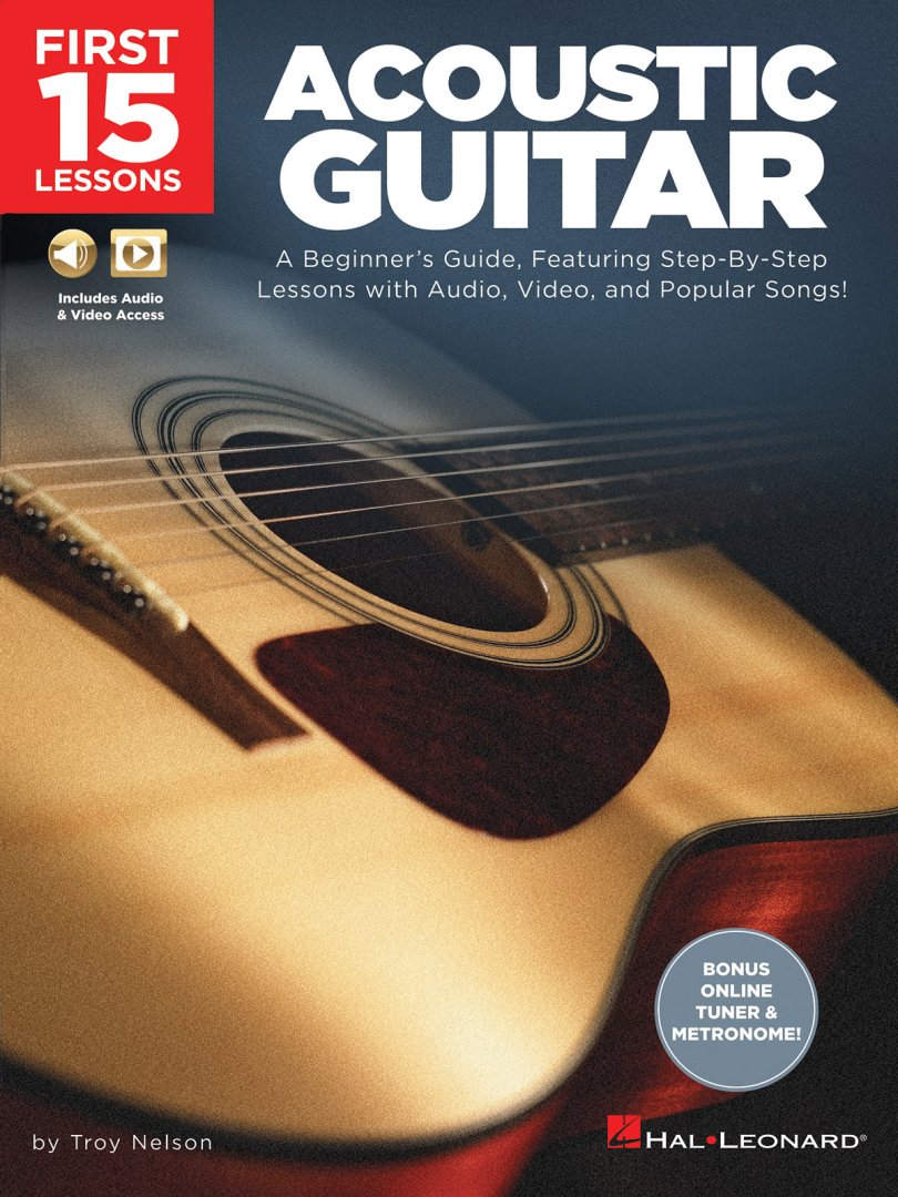 First 15 Lessons - Acoustic Guitar: A Beginner's Guide, Featuring Step